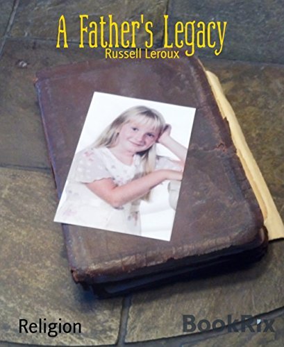 A Father's Legacy by Russell Leroux | Goodreads