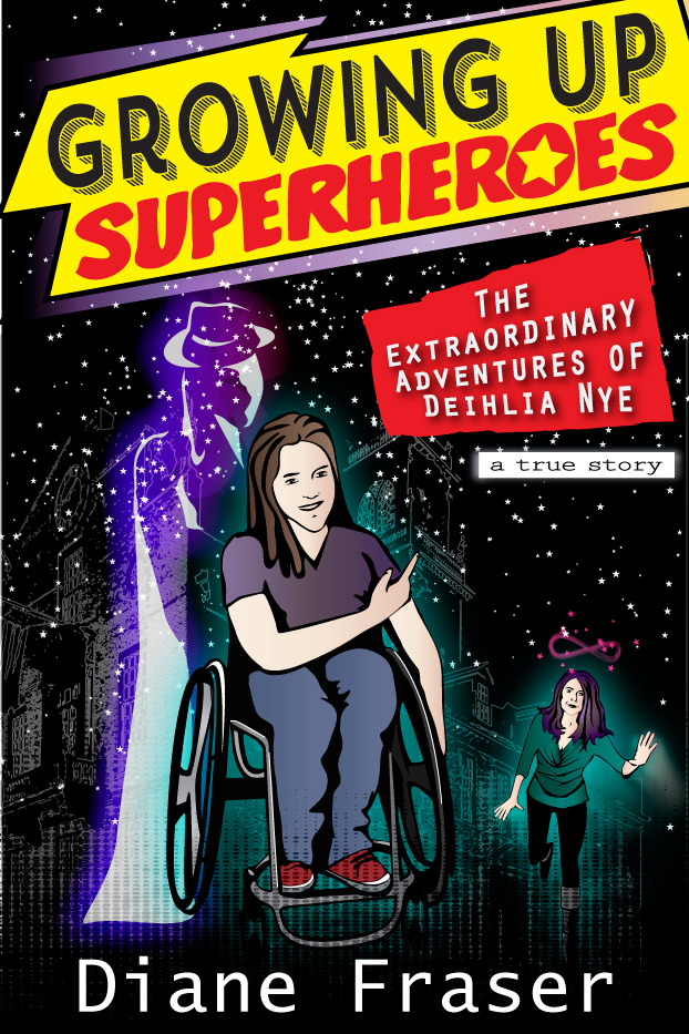 Growing Up Superheroes, The Extraordinary Adventures of Deihlia Nye by ...