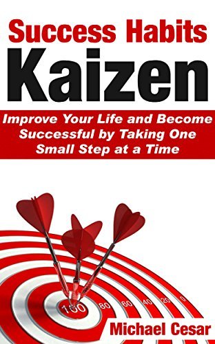Success Habits: Kaizen - Improve Your Life and Become Successful by ...