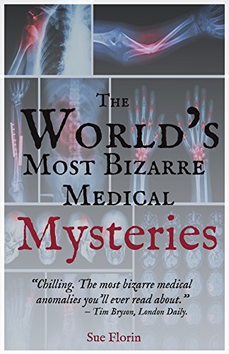 The World's Most Bizarre Medical Mysteries by Sue Florin | Goodreads