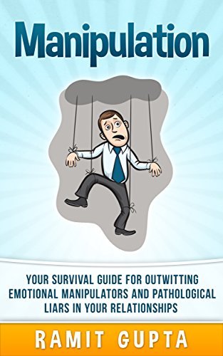 Manipulation Manual: Your Survival Guide for Outwitting Emotional ...