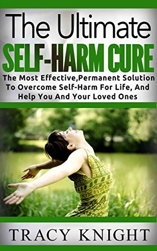 Self Harm: The Ultimate Self Harm Cure: The Most Effective,Permanent ...