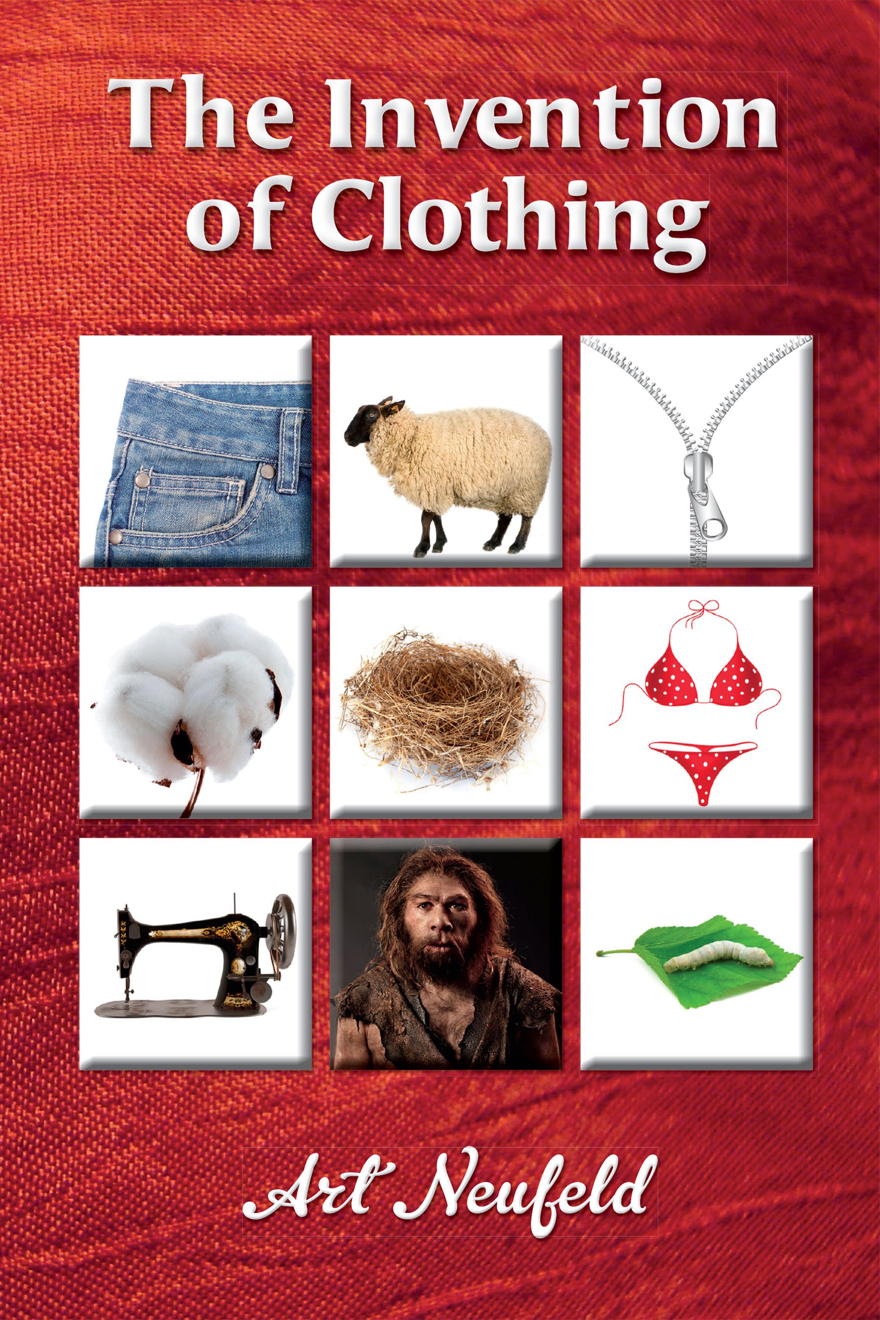 The Invention of Clothing by Art Neufeld | Goodreads