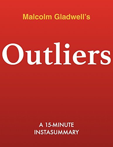 Outliers by Malcolm Gladwell - A 15-minute Summary: The Story of ...