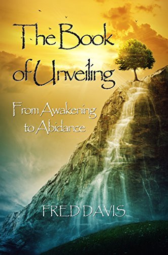The Book of Unveiling: From Awakening to Abidance by Fred Davis | Goodreads