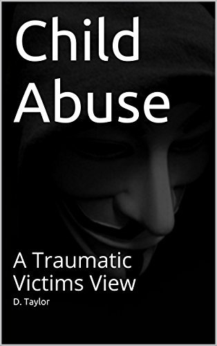 Child Abuse: A True Story of Child Sexual Abuse and Exploitation by D ...