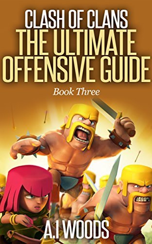 Clash of Clans: The Ultimate Offensive Guide by A.I. Woods | Goodreads