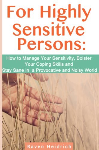 For Highly Sensitive Persons: How to Manage Your Sensitivity, Bolster ...