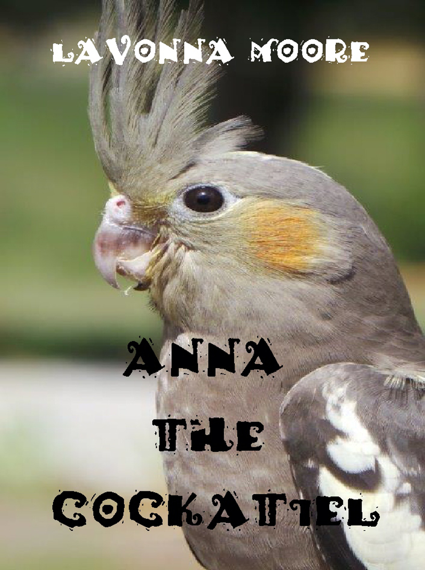 Anna The Cockatiel by LaVonna Moore | Goodreads