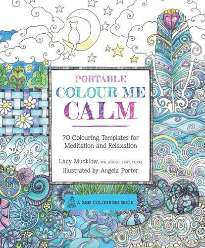 Portable Colour Me Calm: 70 Coloring Templates for Meditation and ...