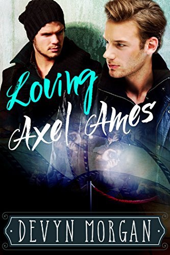 Loving Axel Ames by Devyn Morgan | Goodreads