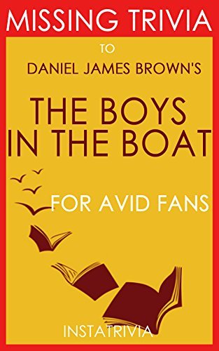 Daniel James Brown's The Boys in the Boat - For Avid Fans by Trivion ...