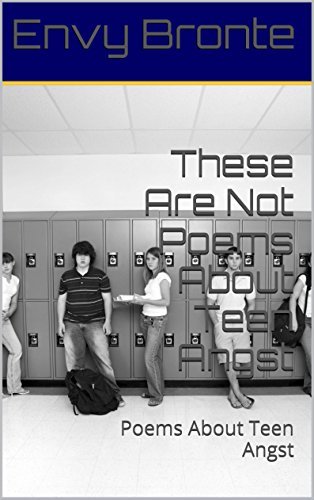 These Are Not Poems About Teen Angst: Poems About Teen Angst by Envy ...
