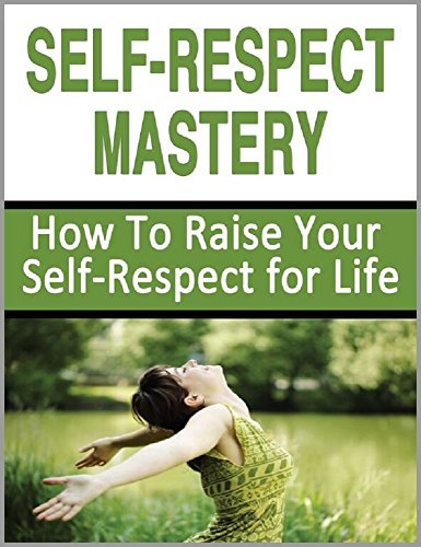 Self-Respect Mastery: How To Raise Your Self-Respect for Life by Grace ...