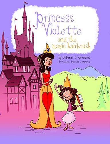 Princess Violette and the Magic Hairbrush by Deborah Greenhut | Goodreads