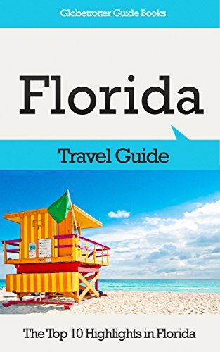 Florida Travel Guide: The Top 10 Highlights in Florida by Marc Cook ...