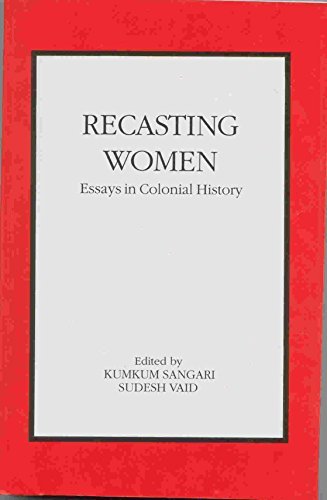 Recasting Women: Essays in Colonial History by Kumkum Sangari | Goodreads