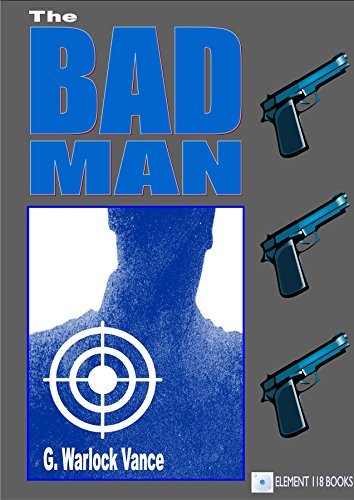 THE BAD MAN by G. Warlock Vance | Goodreads