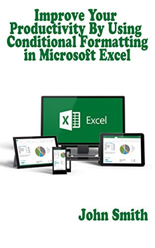 Improve Your Productivity By Using Conditional Formatting in Microsoft Excel: Learn How to Use ...