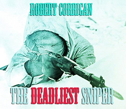 The Deadliest Sniper by Robert Corrigan | Goodreads
