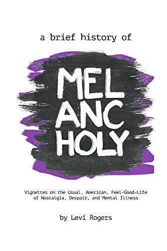 A Brief History of Melancholy by Levi Rogers | Goodreads