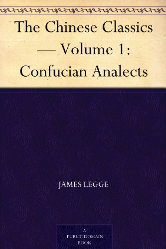 The Chinese Classics — Volume 1: Confucian Analects by Confucius ...