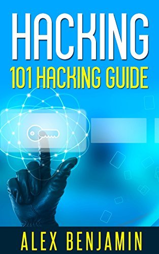 Hacking: 101 Hacking Guide: Computer Hacking, 2nd edition by Alex Benjamin | Goodreads