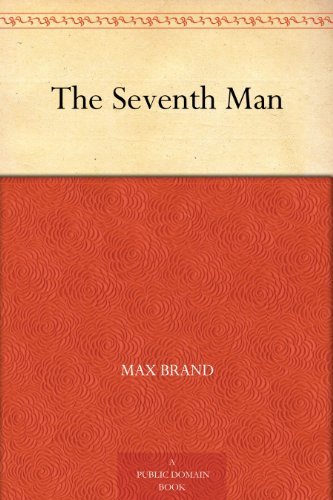 The Seventh Man by Max Brand | Goodreads