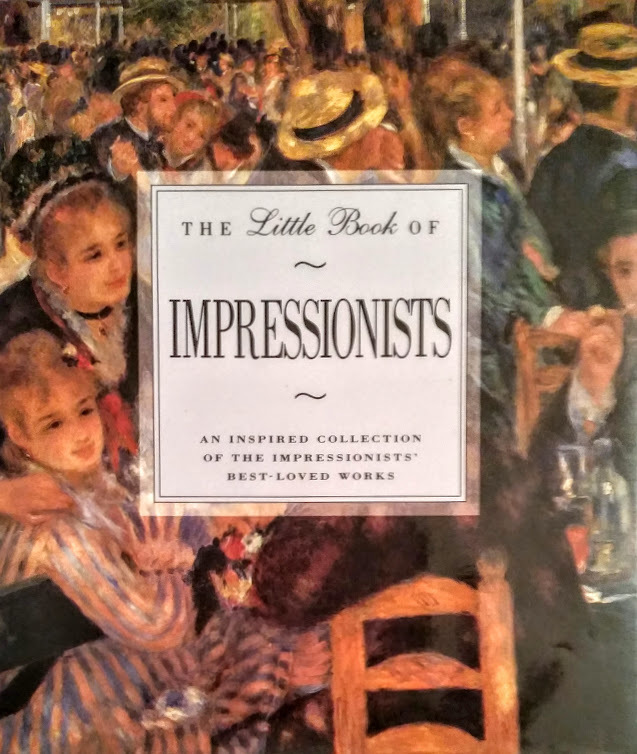 The Little Book of Impressionists An Inspired Collection of the ...