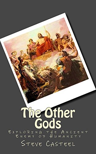 The Other Gods: Exploring the Ancient Enemy of Humanity by Steve ...