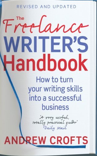 The Freelance Writer's Handbook: How to turn your writing skills into a ...