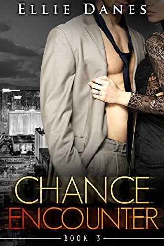 Chance Encounter, Book 3 (Chance Encounter, #3) by Ellie Danes | Goodreads