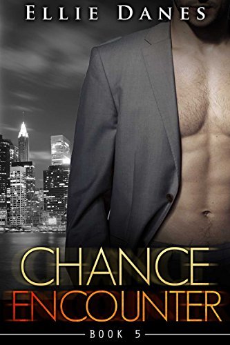 Chance Encounter, Book 5 (Chance Encounter, #5) by Ellie Danes | Goodreads