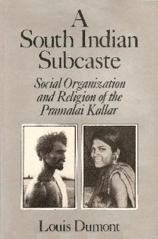 A South Indian Sub-caste: Social Organization and Religion of the ...