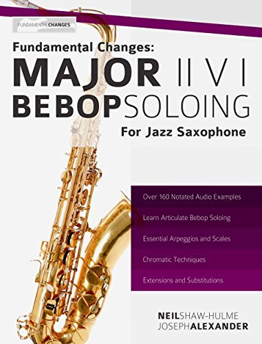 Fundamental Changes: Major ii V I Soloing for Jazz Saxophone: Master ...