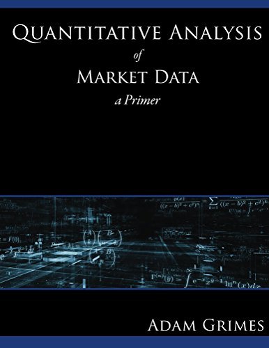 Quantitative Analysis of Market Data by Adam H. Grimes | Goodreads