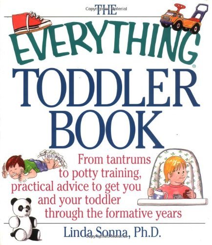 The Everything Toddler Book: From Controlling Tantrums to Potty ...
