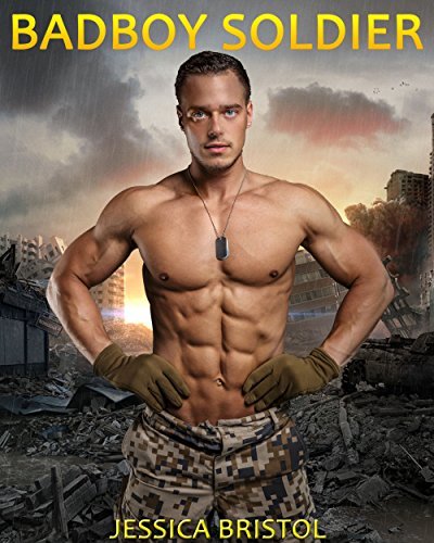 Bad Boy Soldier (Book 3) by Jessica Bristol | Goodreads