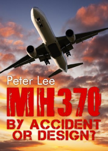 MH 370: By Accident or Design by Peter Lee | Goodreads