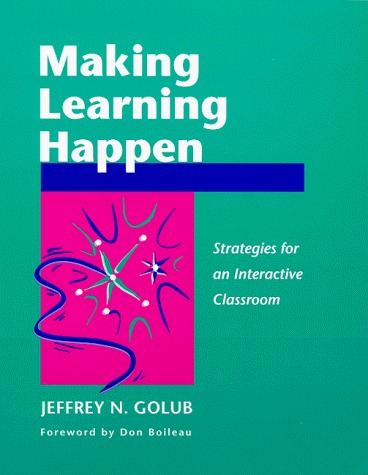 Making Learning Happen: Strategies for an Interactive Classroom by ...