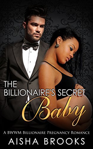 The Billionaire's Secret Baby by Aisha Brooks | Goodreads