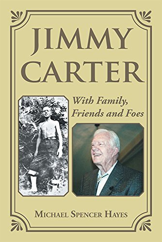 Jimmy Carter: With Family, Friends and Foes by Michael Spencer Hayes ...