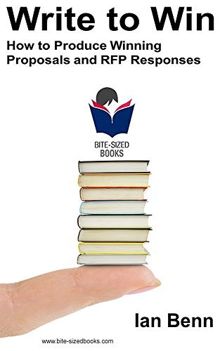 Write to Win: How to Produce Winning Proposals and RFP Responses by Ian ...