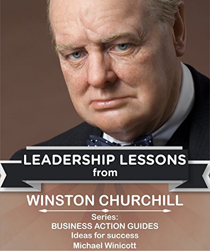WINSTON CHURCHILL: LEADERSHIP LESSONS: The remarkable teachings from ...