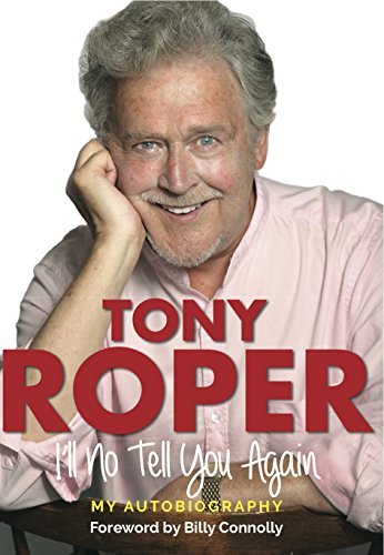 I'll No Tell You Again: My Autobiography by Tony Roper | Goodreads