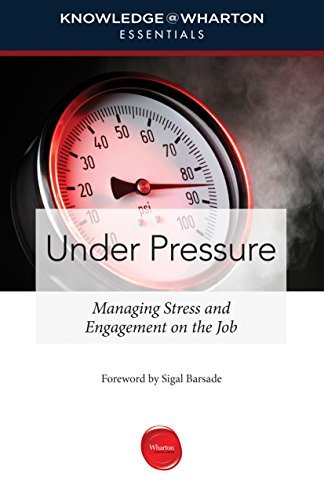 Under Pressure: Managing Stress and Engagement on the Job by Sigal ...