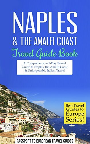 Naples Travel Guide: Naples & the Amalfi Coast, Italy: Travel Guide Book—A Comprehensive 5-Day ...
