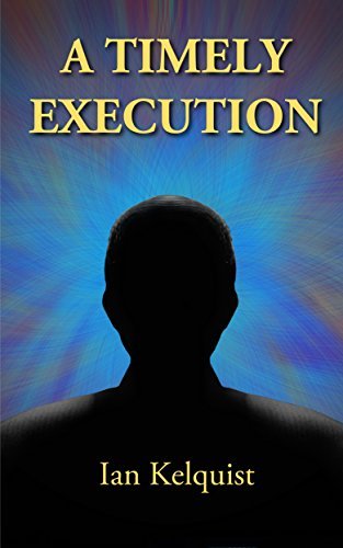 A Timely Execution: A Time Travel Story by Ian Kelquist | Goodreads