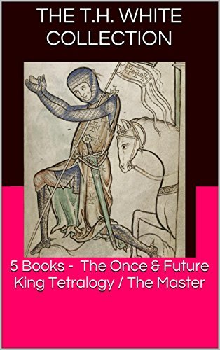 The T.H. White Collection: 5 Books Including The Once and Future King ...