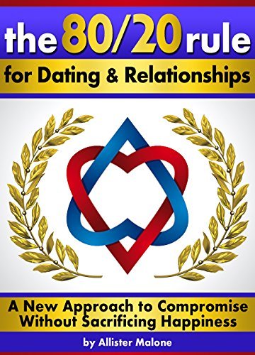 The 80/20 Rule for Dating and Relationships: A New Approach to ...